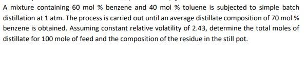 Solved A mixture containing 60 mol % benzene and 40 mol % | Chegg.com