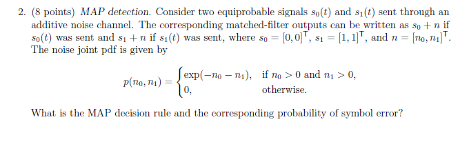 Solved 2. (8 points) MAP detection. Consider two | Chegg.com