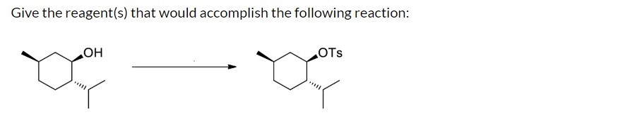 Solved Give the reagent(s) that would accomplish the | Chegg.com