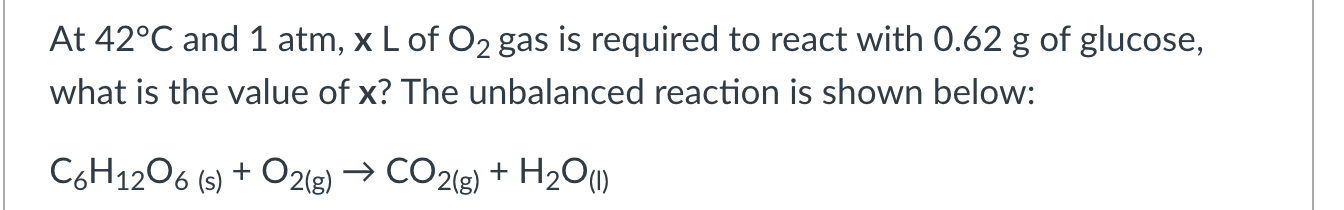 Solved At 42∘C and 1 atm,xL of O2 gas is required to react | Chegg.com