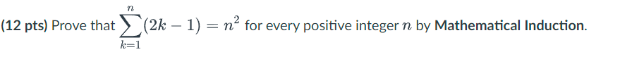 Solved (12 pts) Prove that ∑k=1n(2k−1)=n2 for every positive | Chegg.com
