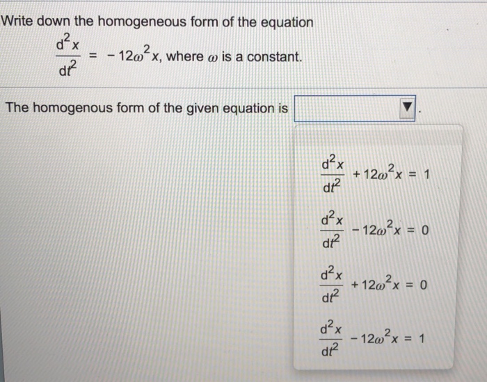 Solved Write down the homogeneous form of the equation = | Chegg.com
