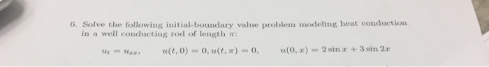 Solved 6. Solve the following initial-boundary value problem | Chegg.com