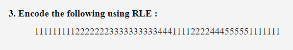Solved 3. Encode the following using RLE : | Chegg.com