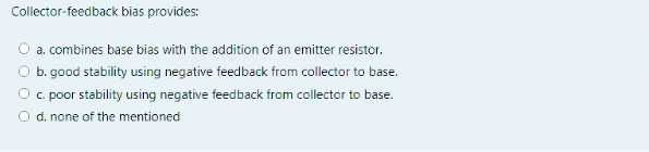 Solved Collector-feedback bias provides: a. combines base | Chegg.com