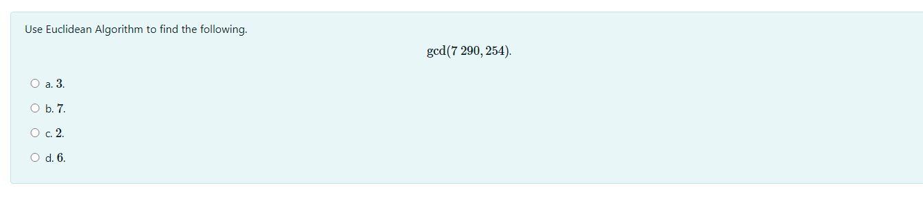 Solved Use Euclidean Algorithm to find the following. gcd(7 | Chegg.com
