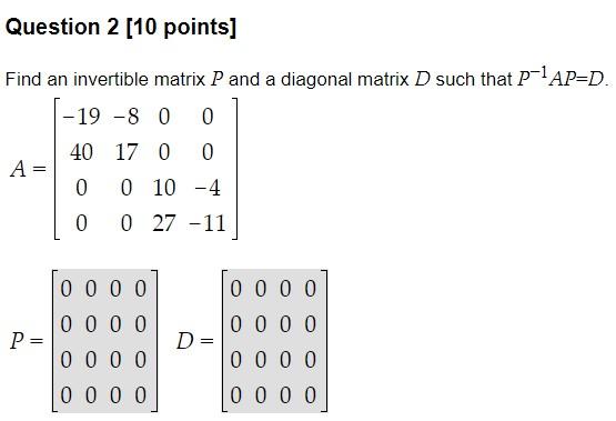 Solved Question 2 [10 points] Find an invertible matrix P | Chegg.com