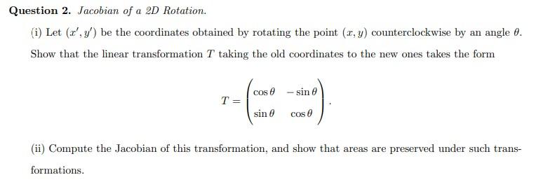 Solved Question 2. Jacobian of a 2D Rotation. (i) Let (z', | Chegg.com
