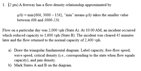 Solved 1. K2 pts) A freeway has a flow-density relationship | Chegg.com