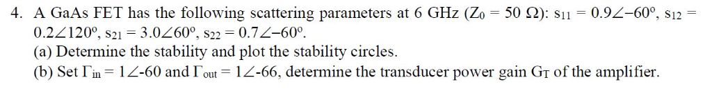 4. A GaAs FET has the following scattering parameters | Chegg.com