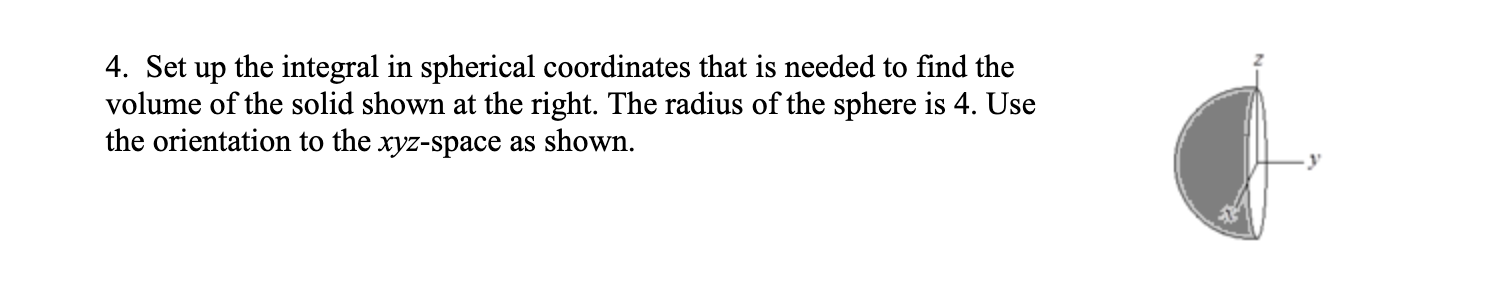 Solved 4. Set up the integral in spherical coordinates that | Chegg.com