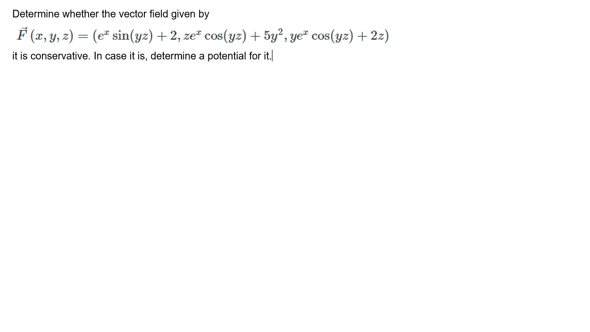 Solved Determine whether the vector field given by F (x, y, | Chegg.com