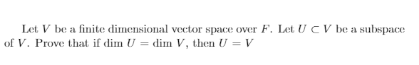 Solved Let V be a finite dimensional vector space over F. | Chegg.com