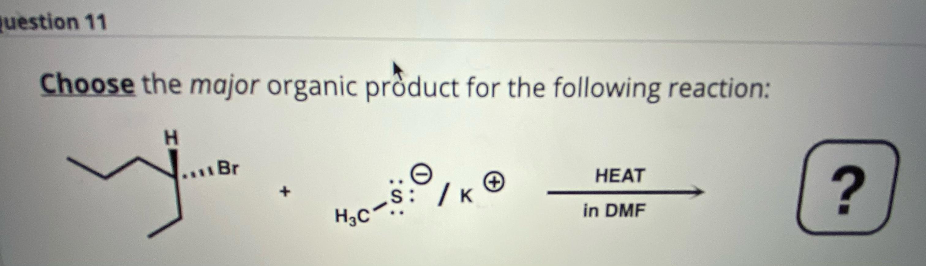 Solved uestion 11 Choose the major organic product for the | Chegg.com Solved uestion 11 Choose the major organic product for the | Chegg.com