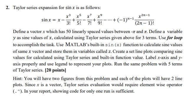 Solved 2. Taylor series expansion for sin x is as follows: | Chegg.com