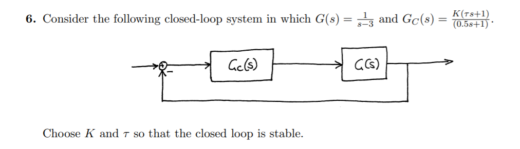 Solved 6. Consider the following closed-loop system in which | Chegg.com