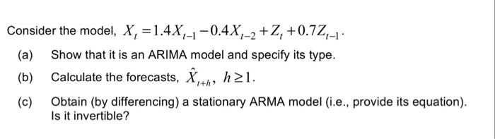 Consider the model, X, 1.4X,-1-0.4X,-2 +Z, +0.7Z,-I | Chegg.com