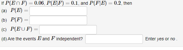 Solved If P(E∩F)=0.06,P(E∣F)=0.1, and P(F∣E)=0.2, then (a) | Chegg.com