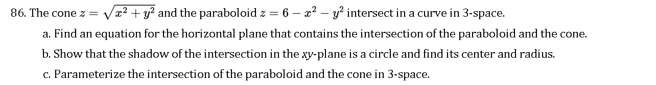 Solved 86. The cone z=x2+y2 and the paraboloid z=6−x2−y2 | Chegg.com