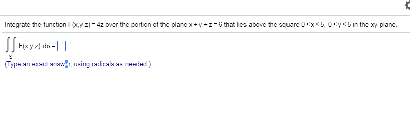 Solved Integrate the function F(xyz) 4z over the portion of | Chegg.com