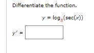 Solved Differentiate the function. y = log (sec(x)) , ( y! | Chegg.com
