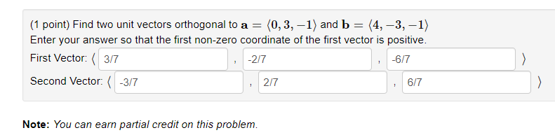 Solved (1 point) Find two unit vectors orthogonal to a = | Chegg.com