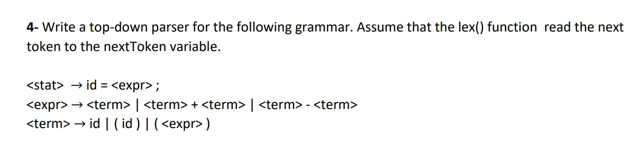 Solved 4- Write a top-down parser for the following grammar. | Chegg.com