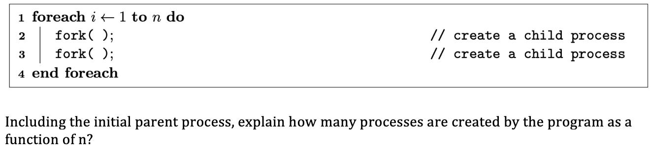 Solved 1 foreach it 1 to n do 2 fork(); 3 fork(); 4 end | Chegg.com