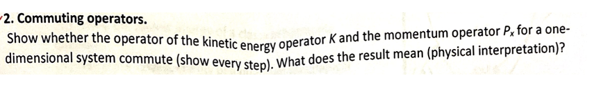 Solved -2. Commuting operators. Show whether the operator of | Chegg.com