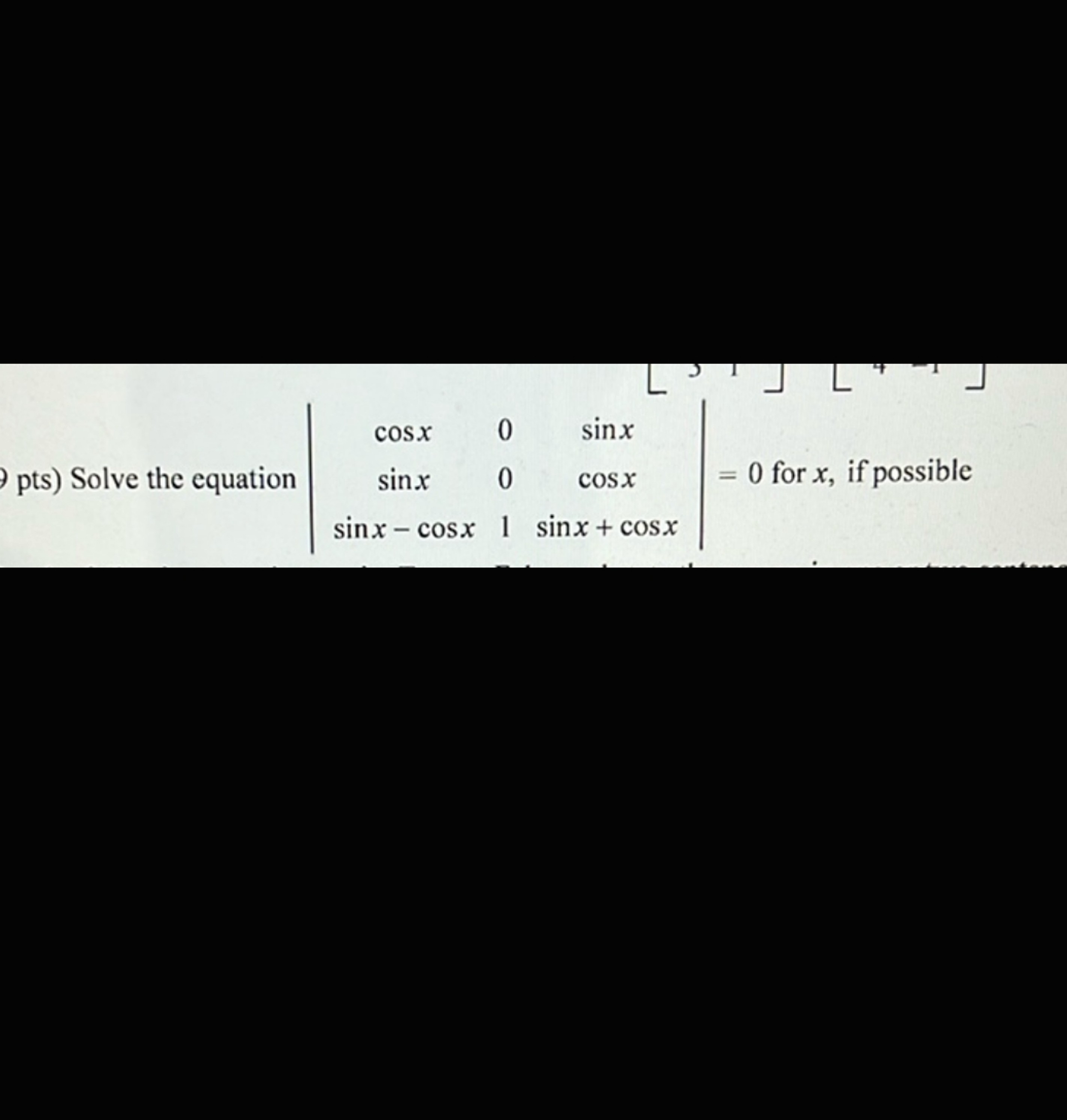 Solved pts) Solve the equationcosx,0sinxsinxcosx=0 for x, | Chegg.com Solved pts) Solve the equationcosx,0sinxsinxcosx=0 for x, | Chegg.com