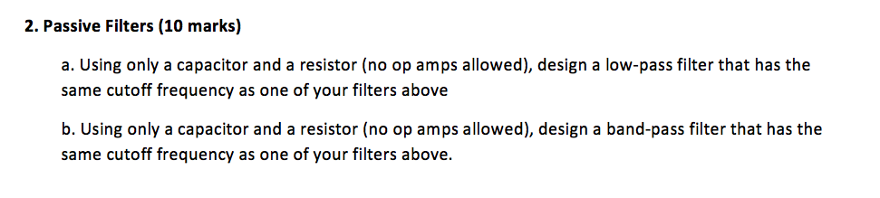 Solved 2. Passive Filters (10 marks) a. Using only a | Chegg.com