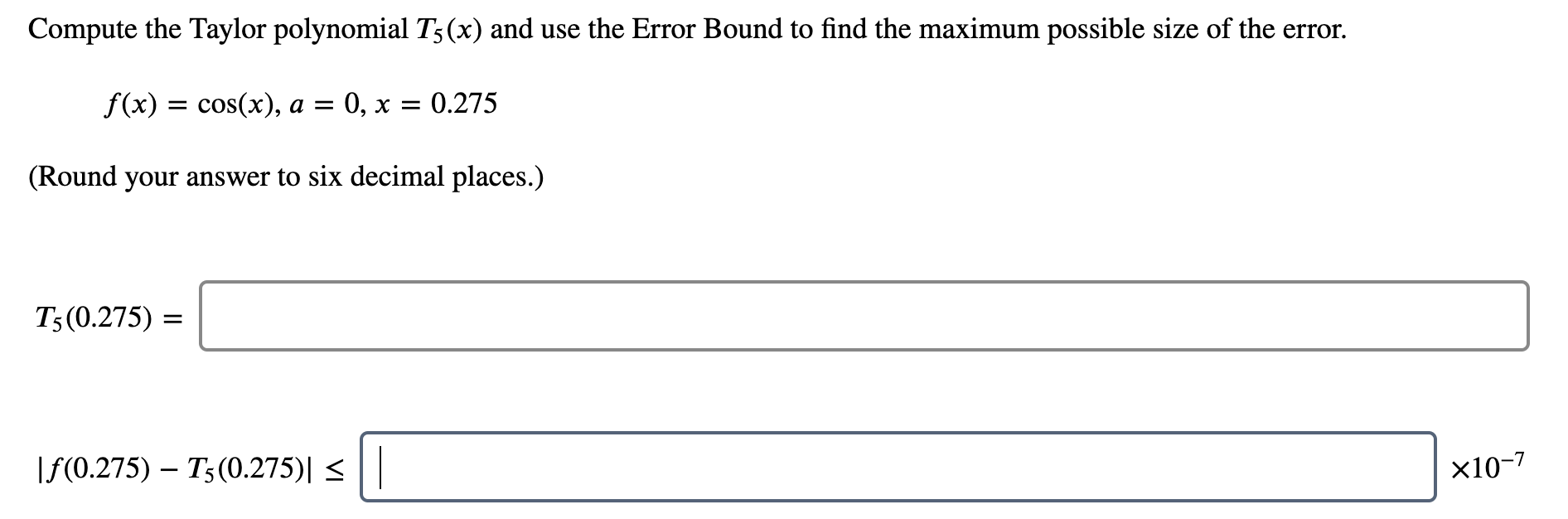 Solved Compute the Taylor polynomial T5(x) and use the Error | Chegg.com