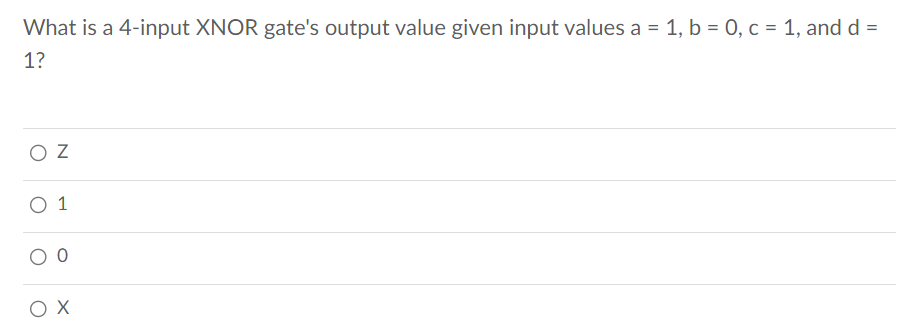 Solved What is a 4-input XNOR gate's output value given | Chegg.com