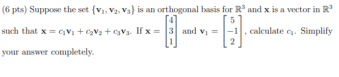 Solved (6 pts) Suppose the set {V1, V2, V3} is an orthogonal | Chegg.com