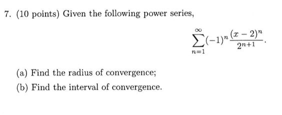 Solved 7. (10 points) Given the following power series, | Chegg.com
