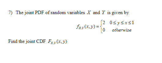 Solved 7) The joint PDF of random variables X and Y is given | Chegg.com