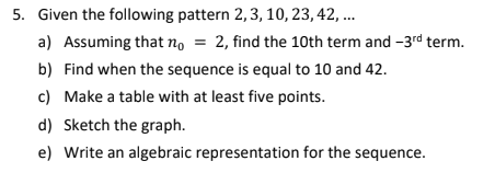 Solved 5. Given the following pattern 2,3,10,23, 42, ... a) | Chegg.com