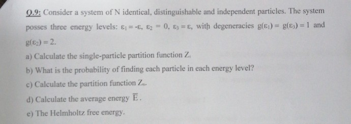 Solved 0.9: Consider a system of N identical, | Chegg.com