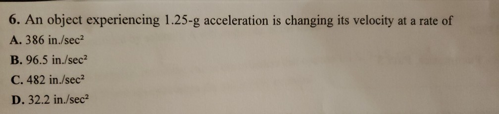 Solved 6 An Object Experiencing 1 25 G Acceleration Is