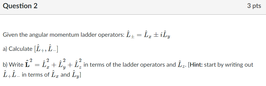Solved Given the angular momentum ladder operators: | Chegg.com