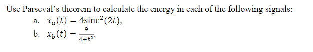 Solved Use Parseval's theorem to calculate the energy in | Chegg.com