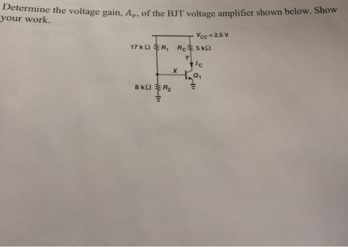 Solved Determine the voltage gain, A_v, of the BJT voltage | Chegg.com