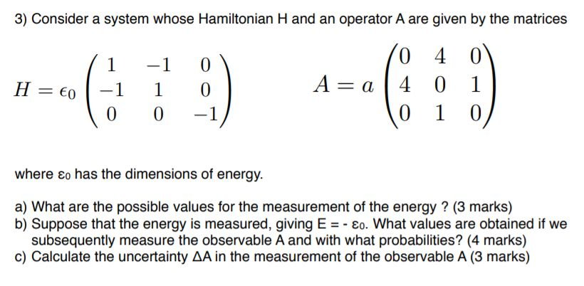 Solved 3) Consider a system whose Hamiltonian H and an | Chegg.com