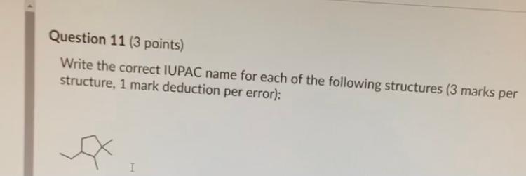 Solved Question 11 (3 points) Write the correct IUPAC name | Chegg.com