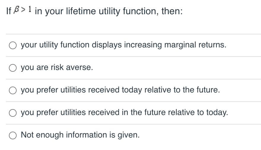 Solved If 8 > 1 in your lifetime utility function, then: | Chegg.com