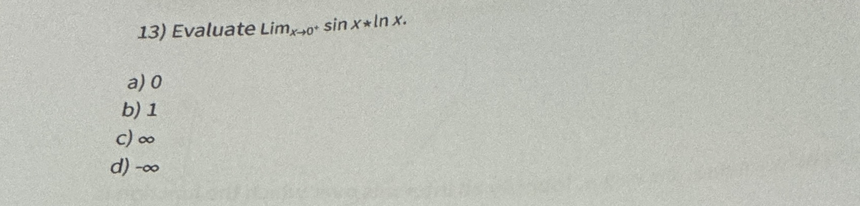 Solved Evaluate )x→0+.a) 0b) 1c) ∞d) -∞ | Chegg.com