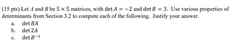 Solved Let A and B be 5 × 5 matrices, with det 𝐴 = −2 and | Chegg.com