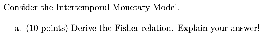 Solved Consider the Intertemporal Monetary Model. a. (10 | Chegg.com
