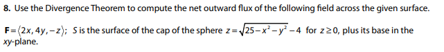 Solved 8. Use the Divergence Theorem to compute the net | Chegg.com