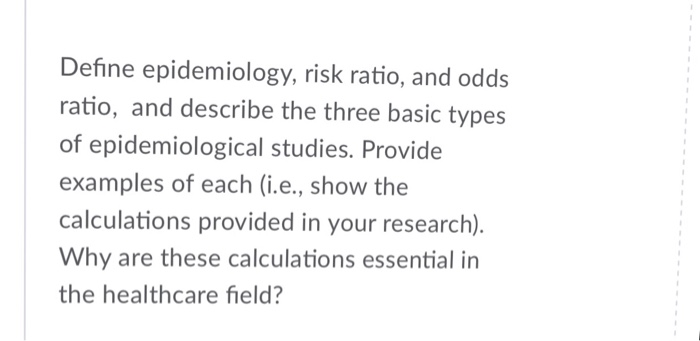 Solved Define epidemiology, risk ratio, and odds ratio, and | Chegg.com